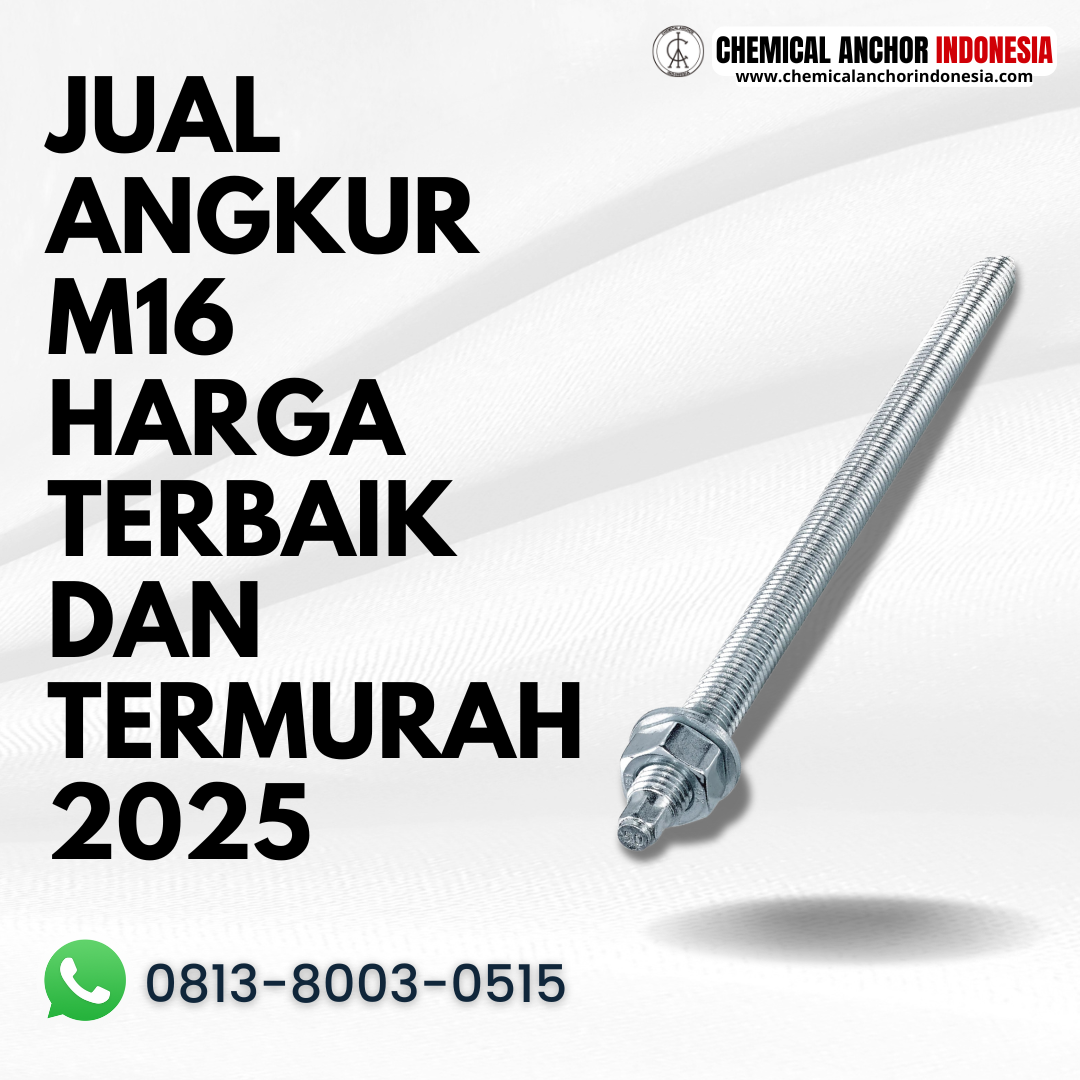 Jual Angkur M16 Harga Terbaik dan Termurah 2025 - Chemical Anchor Indonesia